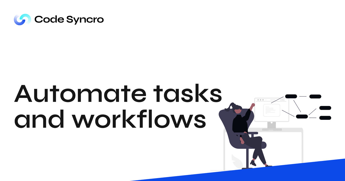 Automate manual tasks and workflows — Code Syncro